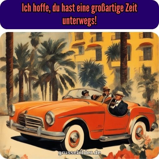 ᐅ Gute fahrt bilder - Grüße Bilder